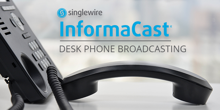 Singlewire Software Releases Desk Phone Broadcasting for InformaCast Fusion Singlewire Software Releases Desk Phone Broadcasting for InformaCast Fusion