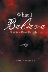 Life’s Biggest Mysteries Explored in A. Colin Wright’s New Book