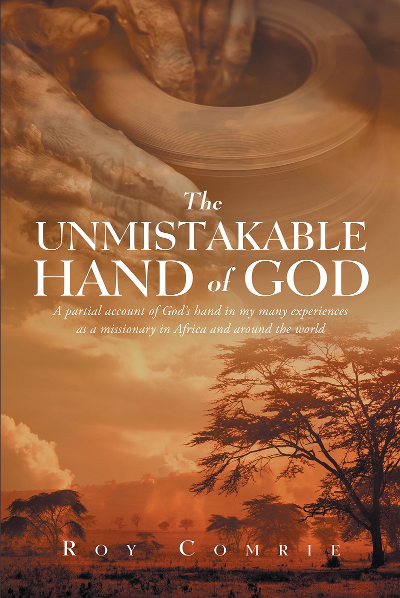 Author Roy Comrie’s newly released “The Unmistakable Hand Of God ...