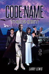 Larry Lewis’s New Book “CODE NAME: The Ghost” is a Daring Adventure ...