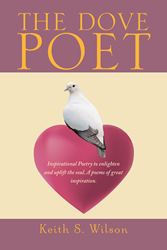 Keith Wilson’s New Book “The Dove Poet” is a Collection of ...