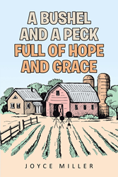 Joyce Miller's Newly Released "A Bushel and a Peck full of Hope and ...