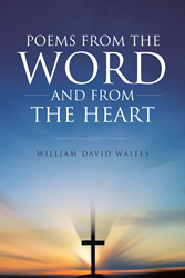 William David Waites's Newly Released "Poems from the Word and from the ...