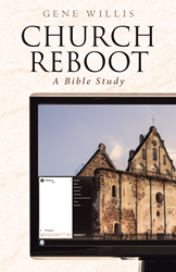 Gene Willis's Newly Released "Church Reboot" Is a Spiritual and ...