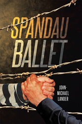 John-Michael Lander's New Book "Spandau Ballet" is a Poignant Romance ...