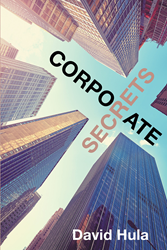 David Hula's New Book "Corporate Secrets" is a Daring Corporate Crime ...
