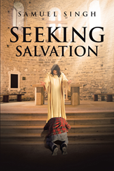 Samuel Singh's New Book "Seeking Salvation" Is an Anthology That Is Not ...