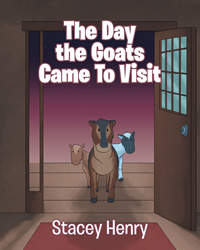 Author Stacey Henry's Newly Released "The Day the Goats Came to Visit ...