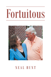 Neal Hunt's Newly Released "Fortuitous" is a Soaring Autobiography of ...