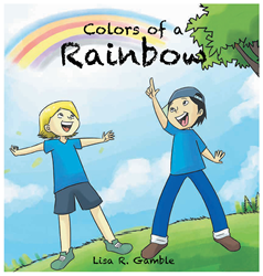 Lisa Gamble's newly released "Colors of a Rainbow" is a fun children's ...