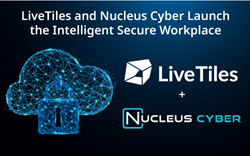 LiveTiles and Nucleus Cyber Launch the Intelligent Secure Workplace