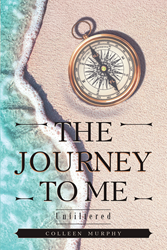 Colleen Murphy's New Book "The Journey to Me: Unfiltered" is an ...