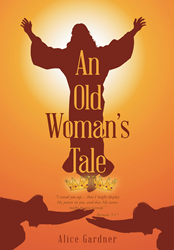 Alice Gardner's Newly Released "An Old Woman's Tale" is a Heartfelt ...