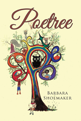 Barbara Shoemaker's New Book "Poetree" Contains Enthralling Poems of ...