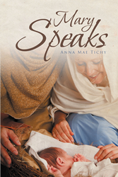 Anna Mae Tichy's Newly Released "Mary Speaks" Shares a Captivating ...