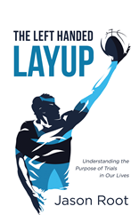 Jason Root's newly released "The Left-Handed Layup: Understanding the ...