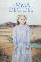 Gail Galbraith Everett's Newly Released "Emma Decides" is a Story about ...