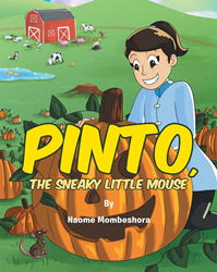 Naome Mombeshora's Newly Released "Pinto, The Sneaky Little Mouse" is ...