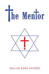 Dallas Ezra Haynes's Newly Released "The Mentor" is a Purposeful Book ...