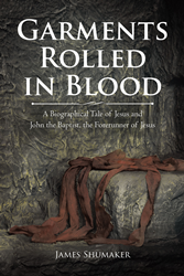 James Shumaker's Newly Released "Garments Rolled in Blood" Entails the ...