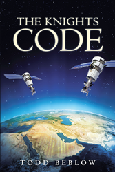 Todd Beblow's Newly Released "The Knights Code" is a Thrilling Novel ...