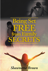 Shawnetta Brown's New Book "Being Set Free from Family Secrets" is a ...