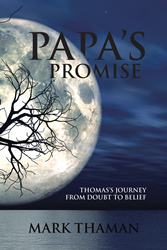 Mark Thaman's Newly Released "Papa's Promise: Thomas's Journey from ...