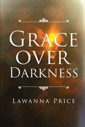 Lawanna Price's Newly Released "Grace Over Darkness" is a Compelling ...