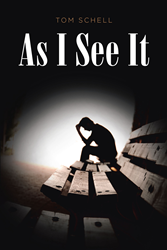 Tom Schell's Newly Released "As I See It" is a Captivating Narrative of ...