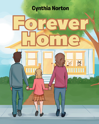 Cynthia Norton's Newly Released "Forever Home" is an Engaging ...