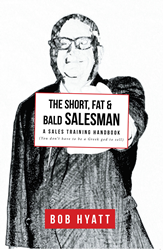 Bob Hyatt's newly released "The Short, Fat & Bald Salesman" is an ...