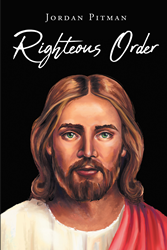 Jordan Pitman's Newly Released "Righteous Order" Is a Comprehensive ...