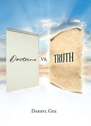 Darryl Gee's newly released "Doctrine vs. Truth" is a brilliant ...