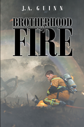 J. A. Guinn's newly released "Brotherhood of Fire" is a powerful tale ...