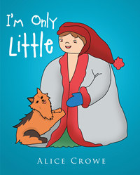 Author Alice Crowe's new book "I'm Only Little" is a heartwarming ...