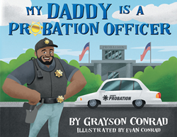 Grayson Conrad's newly released "My Daddy Is a Probation Officer" is an ...