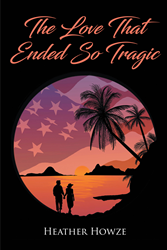 Heather Howze's new book "The Love That Ended So Tragic" is a story ...