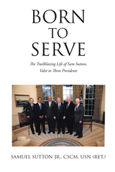 Samuel Sutton Jr., CSCM, USN (Ret.)'s newly released "Born to Serve" is ...