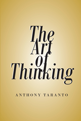 Anthony Taranto's newly released "The Art of Thinking" is a personal ...