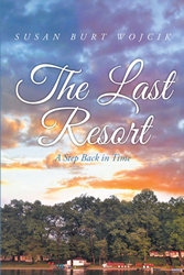 Susan Burt Wojcik's newly released "The Last Resort: A Step Back in ...