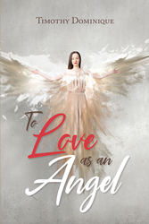 Timothy Dominique's newly released "To Love as an Angel" is a ...
