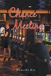 Author Dewayne Kin's new book "Chance Meeting" is a compelling novel ...