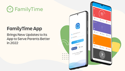 FamilyTime Brings New Updates to its App to Serve Parents Better in 2022