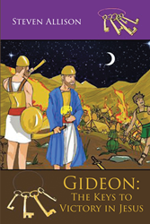 Steven Allison's newly released "Gideon: The Keys to Victory in Jesus ...