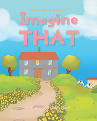 Ginger Weaver’s newly released “Imagine That: A Lesson for a Child’s ...