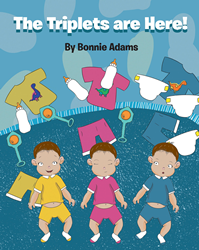 Author Bonnie Adams' new book "The Triplets are Here!" is an engaging ...
