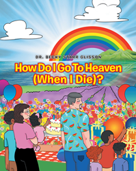 Dr. Becky Starr Glisson's newly released "How Do I Go to Heaven (When I ...