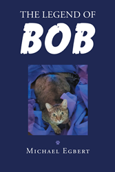 Author Michael Egbert's new book "The Legend of Bob" is a heartwarming ...