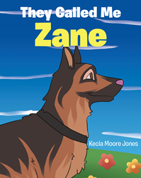 Kecia Moore Jones's newly released "They Called Me Zane" is a heartfelt ...