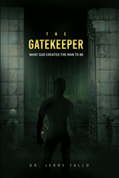 Dr. Jerry Tallo's newly released "The Gatekeeper: What God Created the ...